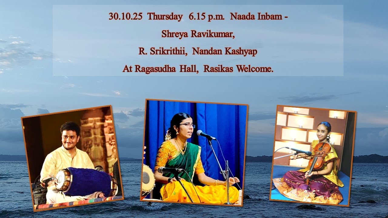 Shreya Ravikumar - Vocal Concert - Naada Inbam - 30.10.25 Thursday 6.15 ...