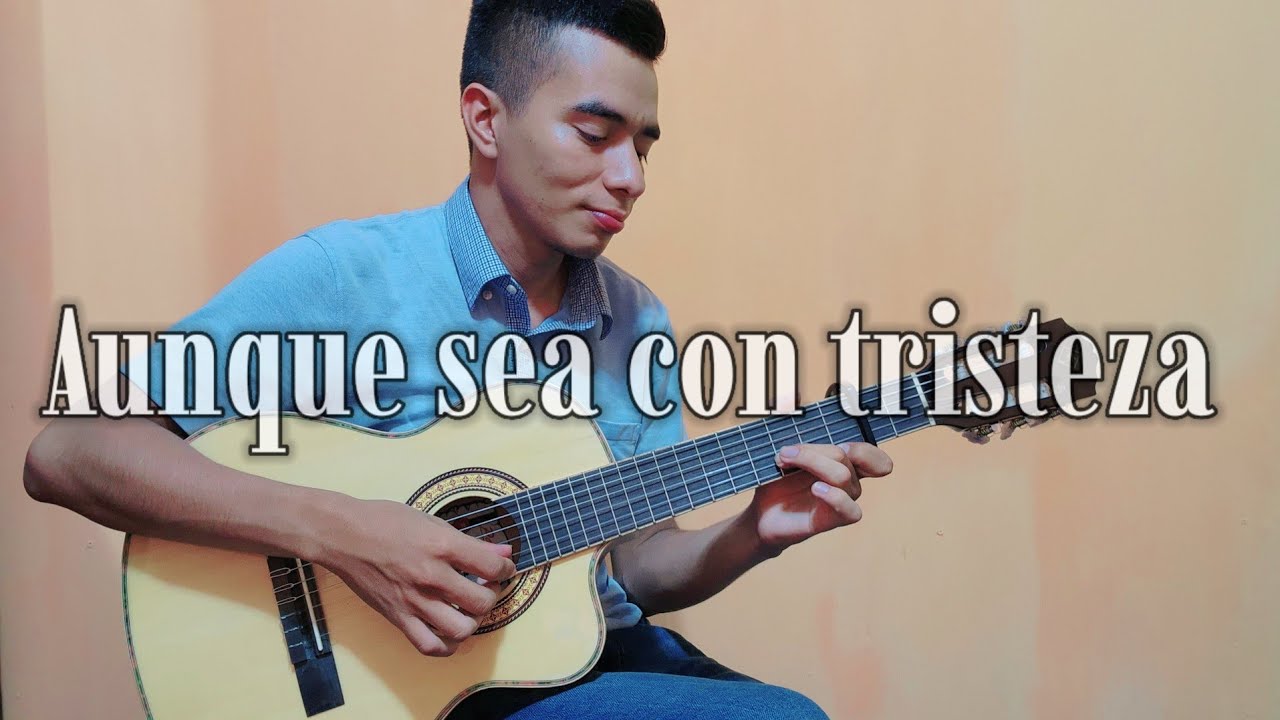 Aunque sea con tristeza / Requinto 🎸 - YouTube