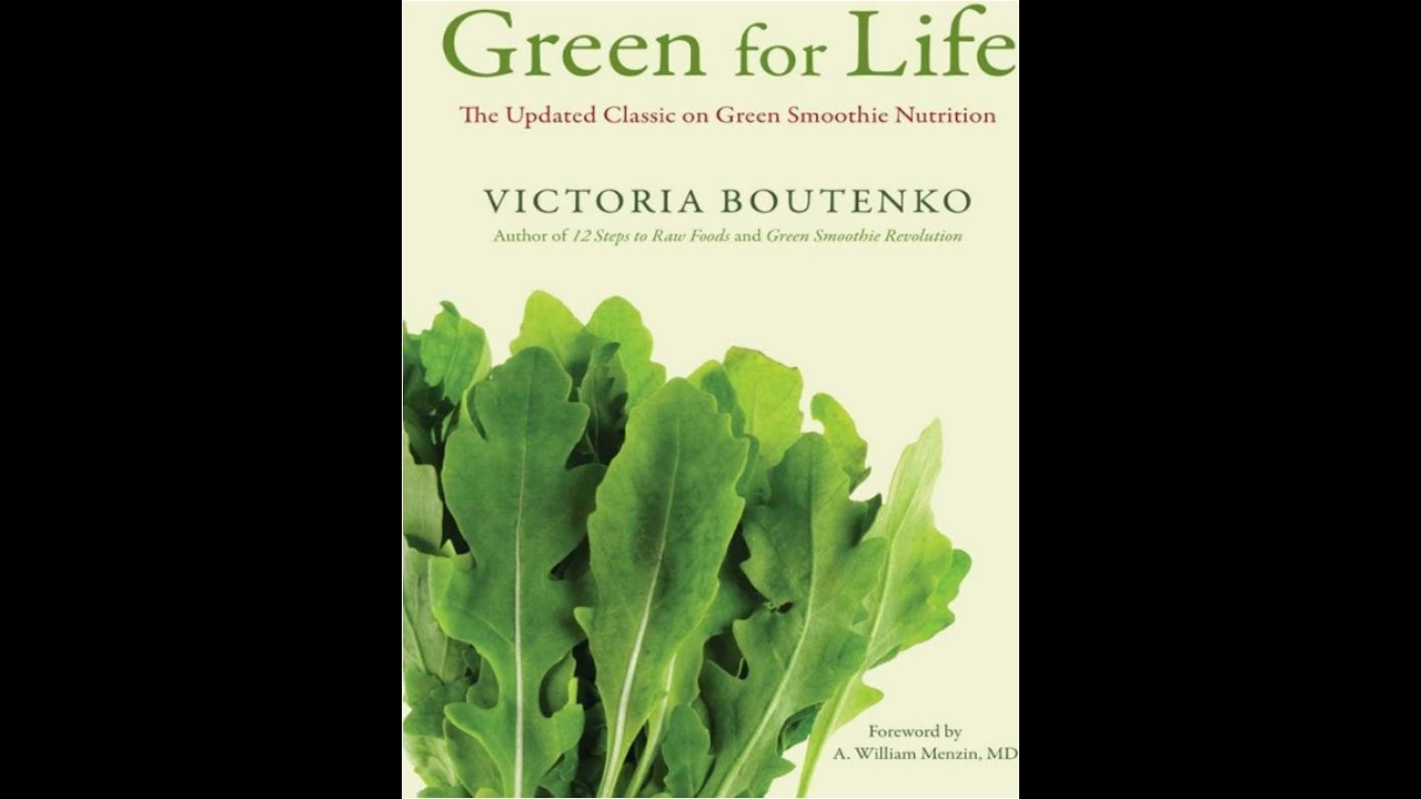 Green for Life The Updated Classic on Green Smoothie Nutrition - YouTube