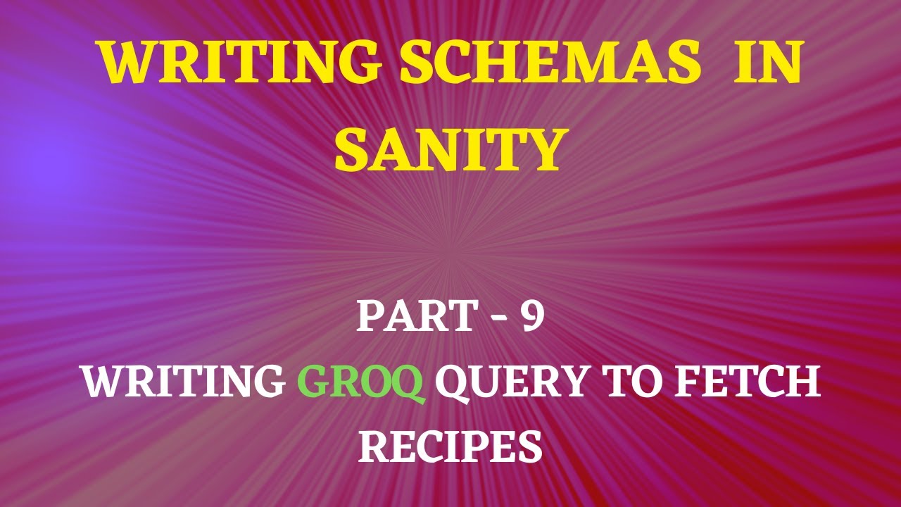 Part 9: Writing GROQ Query to Fetch Recipes In Sanity - YouTube