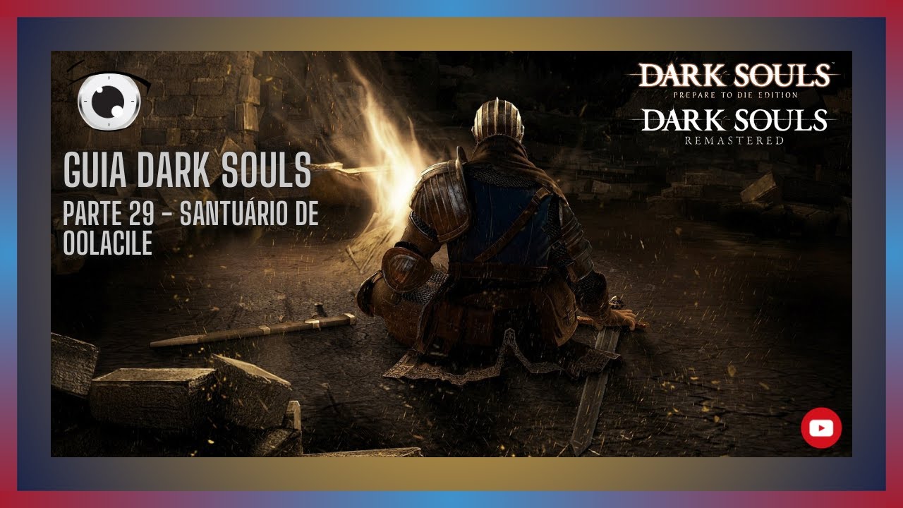 Guia Dark Souls - Parte 29 - Santuário de Oolacile #29 - YouTube