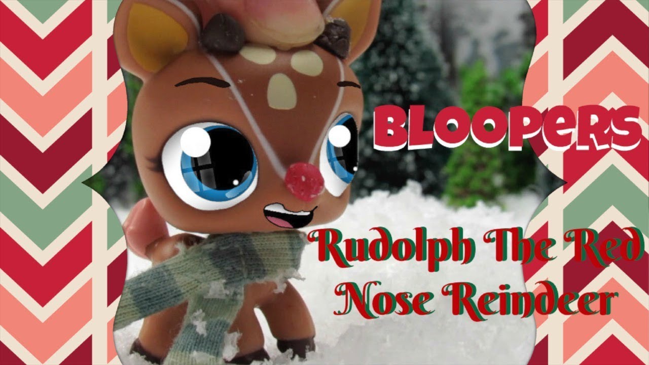 LPS - Bloopers- Rudolph The Red Nose Reindeer - YouTube