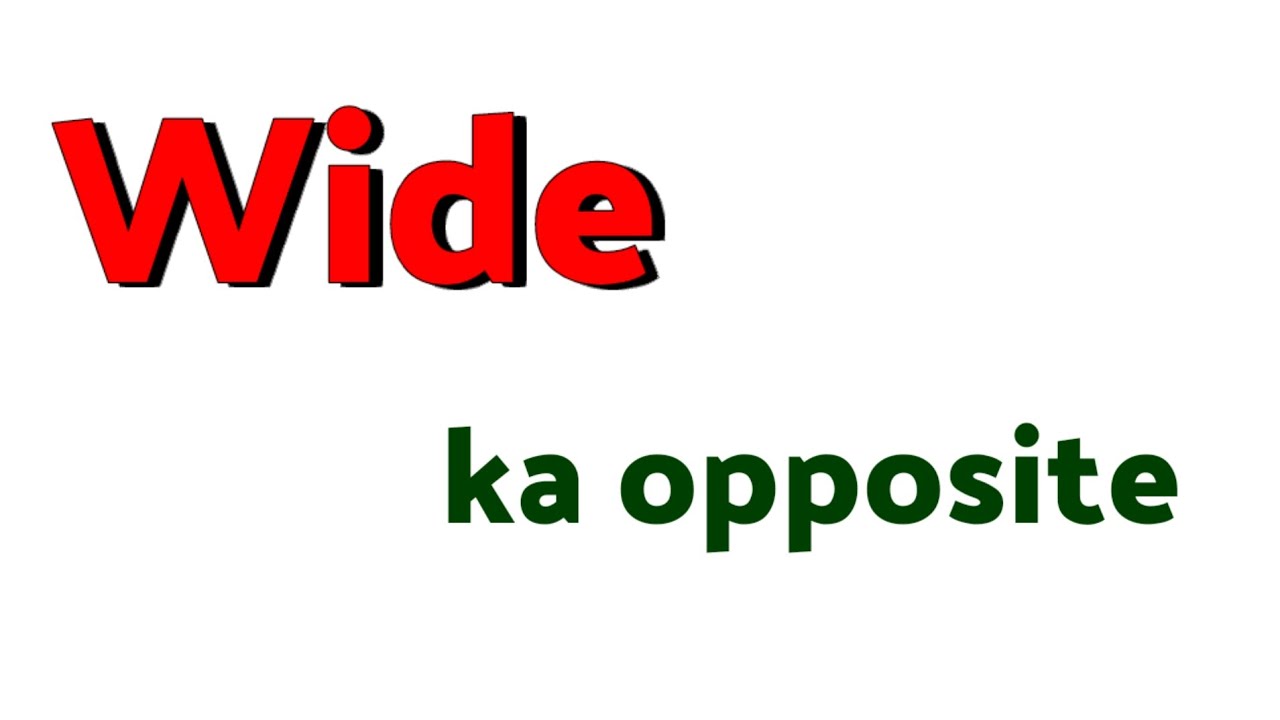 wide ka opposite word / wide ka opposite word kya hota hai / wide ka ...