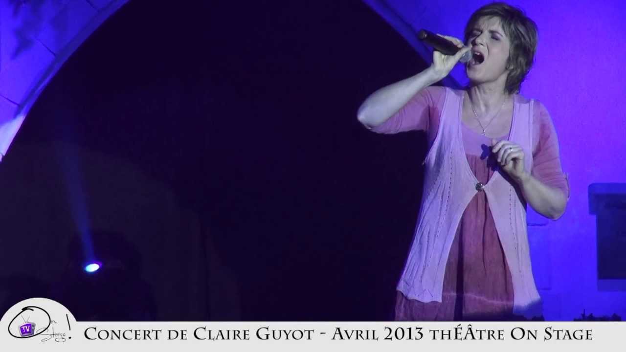 Concert de Claire Guyot au théâtre On Stage - avril 2013 - YouTube