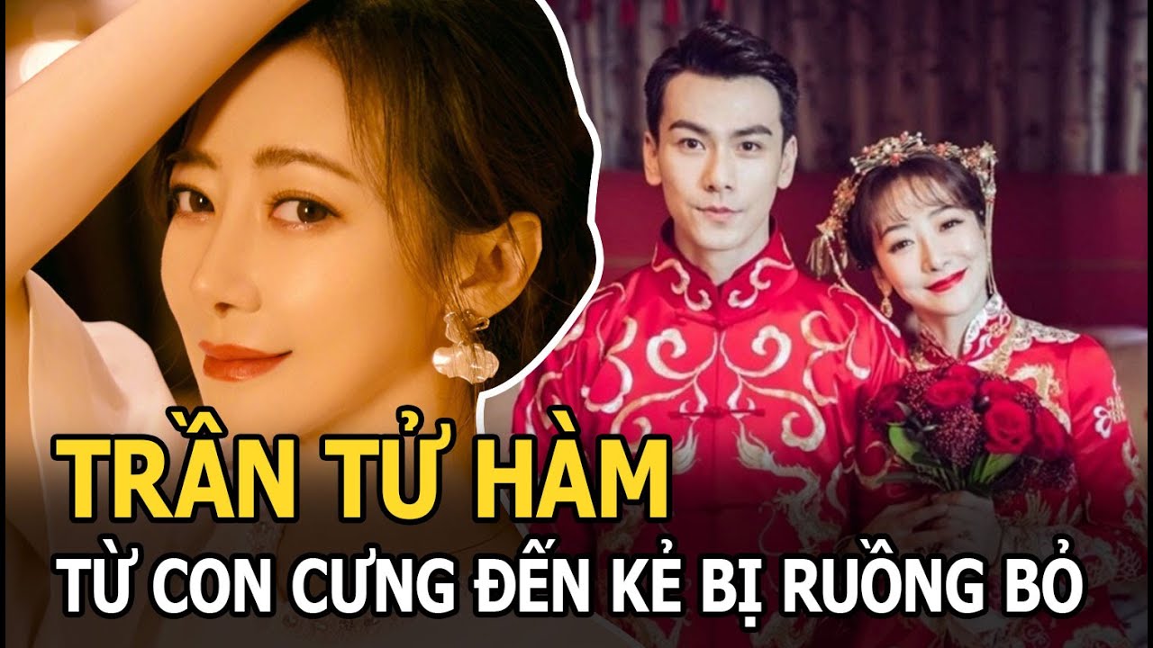 Trần Tử Hàm: Từ con cưng đến kẻ bị ruồng bỏ, chỉ đóng vai phụ, đạo diễn xem là sao nữ rẻ tiền dễ ...