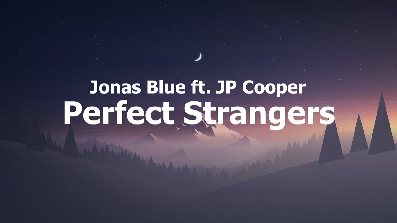 Perfect Strangers - Jonas Blue ft. JP Cooper (lyrics) - YouTube