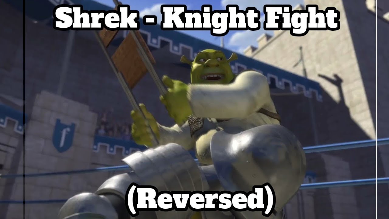 Shrek - Knight Fight Scene ( Reversed ) - YouTube