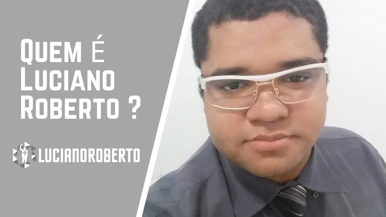 Quem é Luciano Roberto ? - YouTube