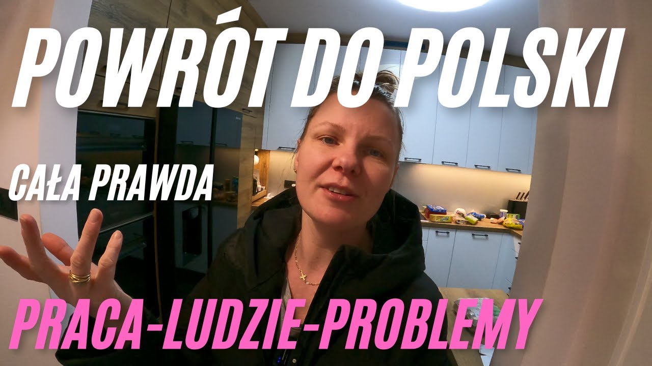 Powrót do Polski cała prawda ludzie problemy praca - YouTube