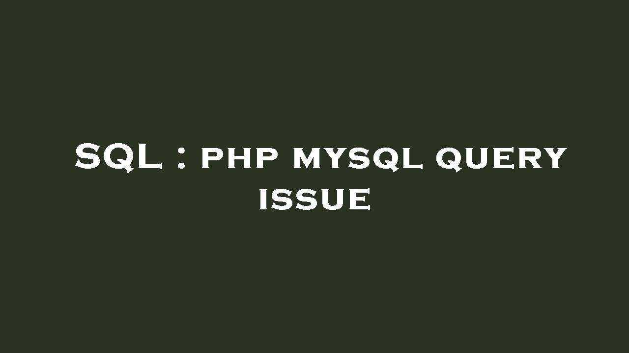Sql Php Mysql Query Issue Youtube