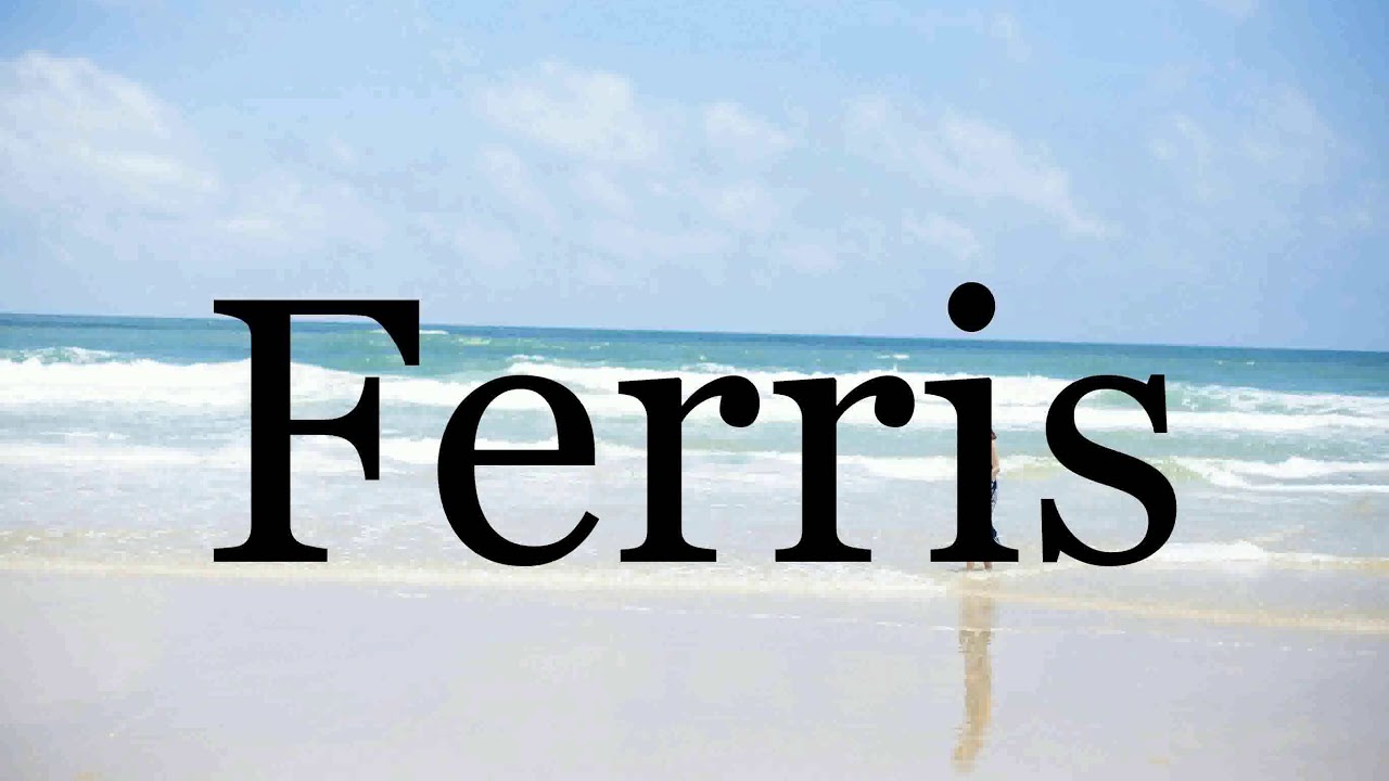 How To Pronounce Ferris🌈🌈🌈🌈🌈🌈Pronunciation Of Ferris - YouTube
