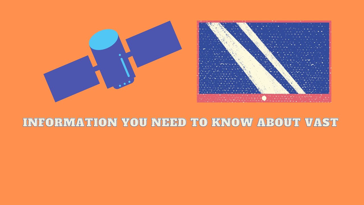 Information you need to know about Vast - YouTube