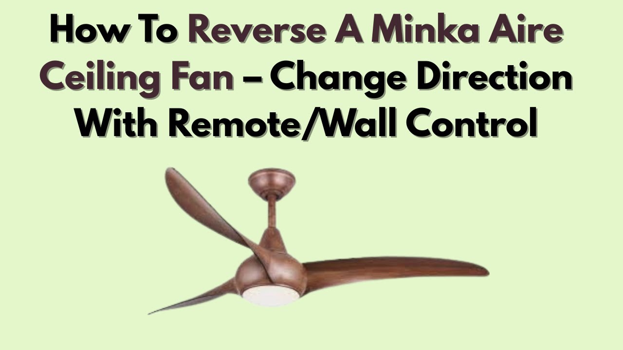 How To Reverse A Minka Aire Ceiling Fan – Change Direction With Remote ...