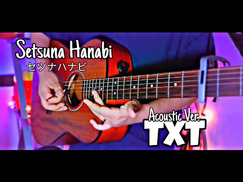 TXT - Setsuna Hanabi (Natsuyoi Ver.) セツナハナビ 