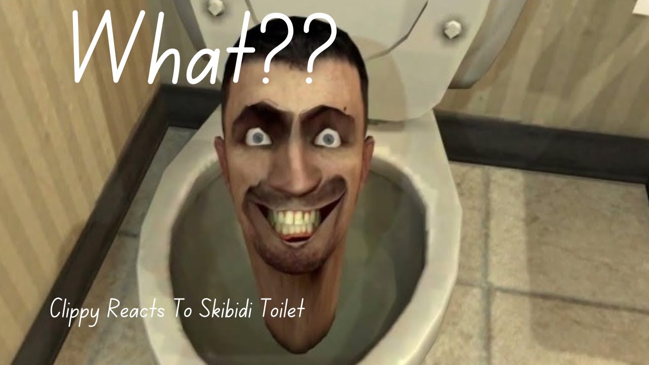 clippy reacts to skibidi toilet - YouTube