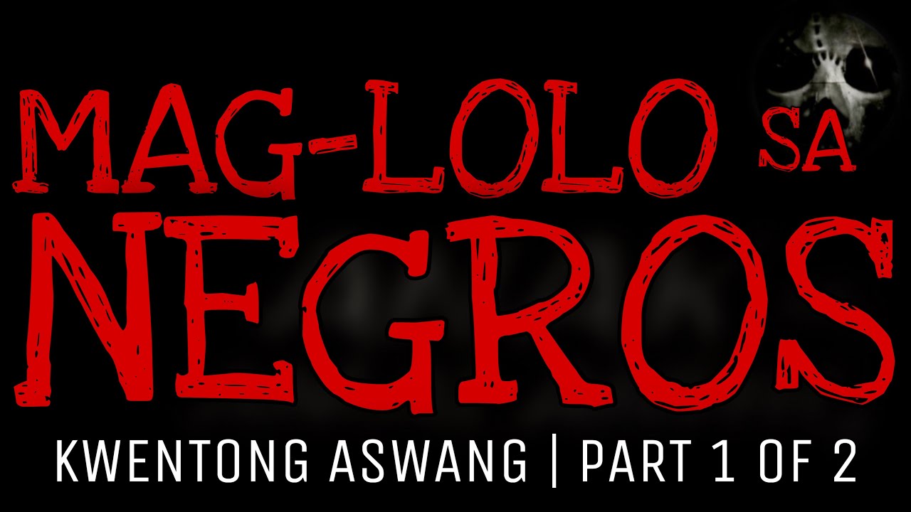 MAG-LOLO SA NEGROS 1 | Kwentong Aswang - YouTube