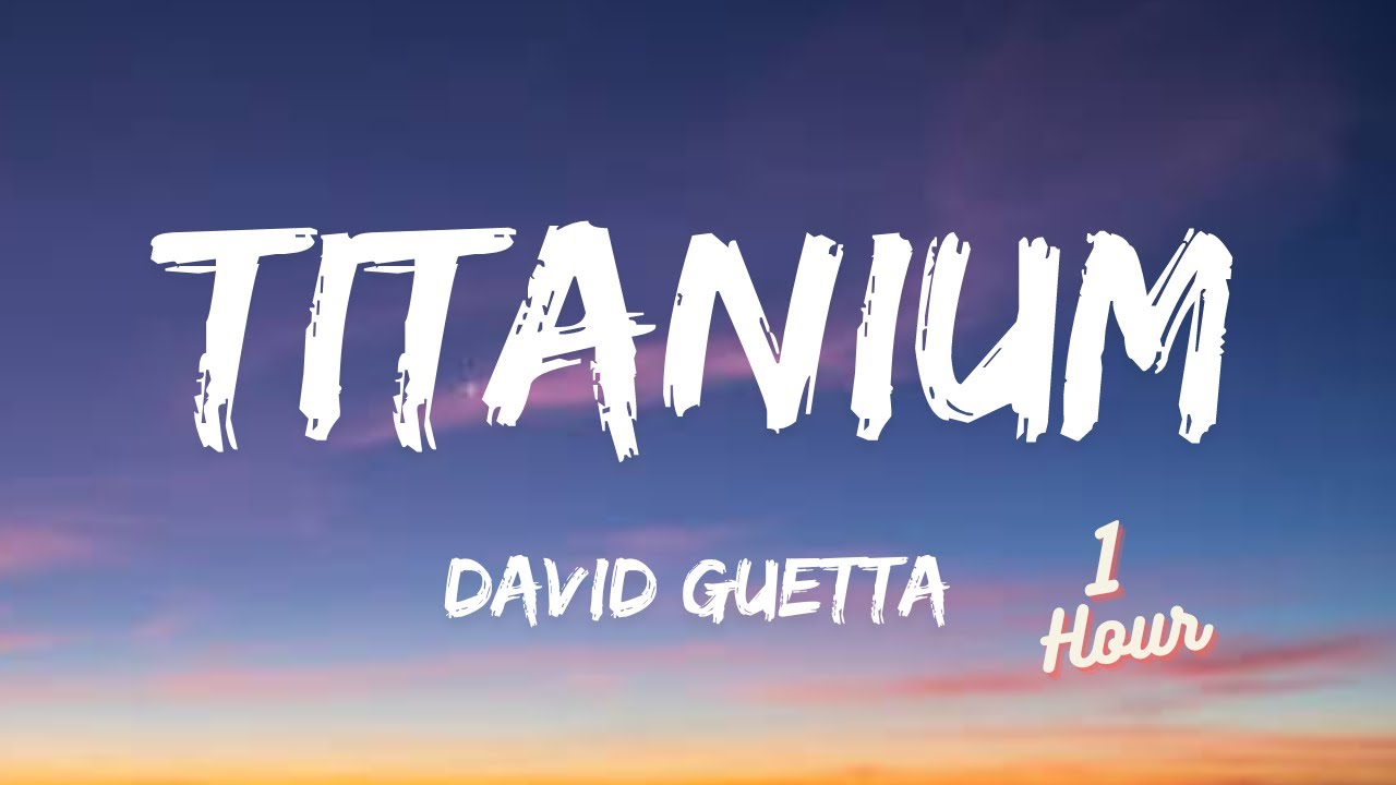 David Guetta - Titanium (Lyrics) ft. Sia 1 Hour - YouTube
