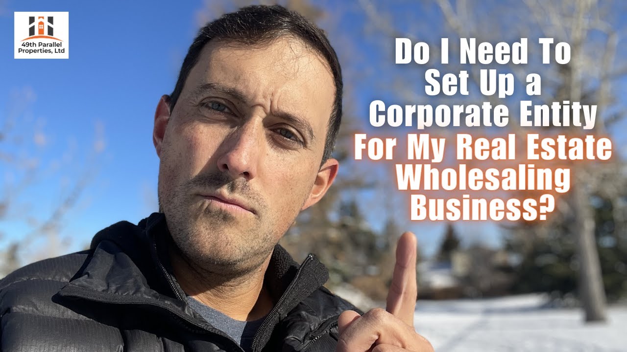 Do I Need To Set Up a Corporate Entity For My Real Estate Wholesaling ...