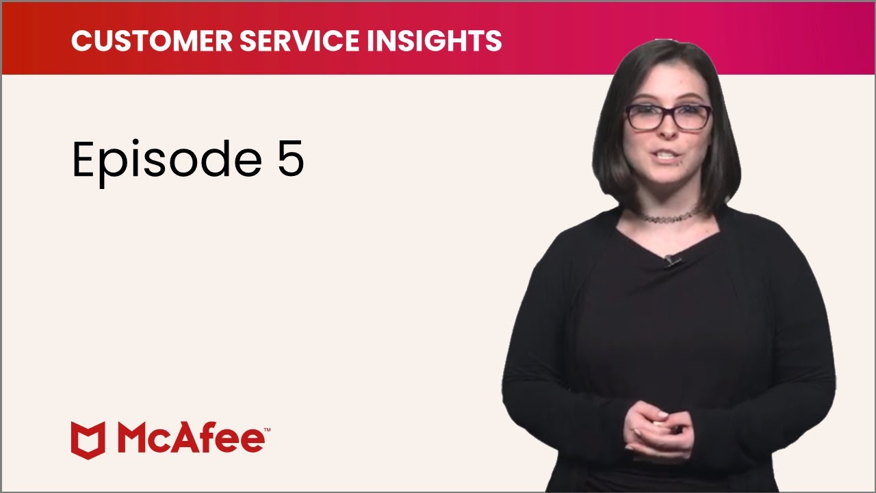 McAfee Customer Service Insights, Episode 5 - YouTube