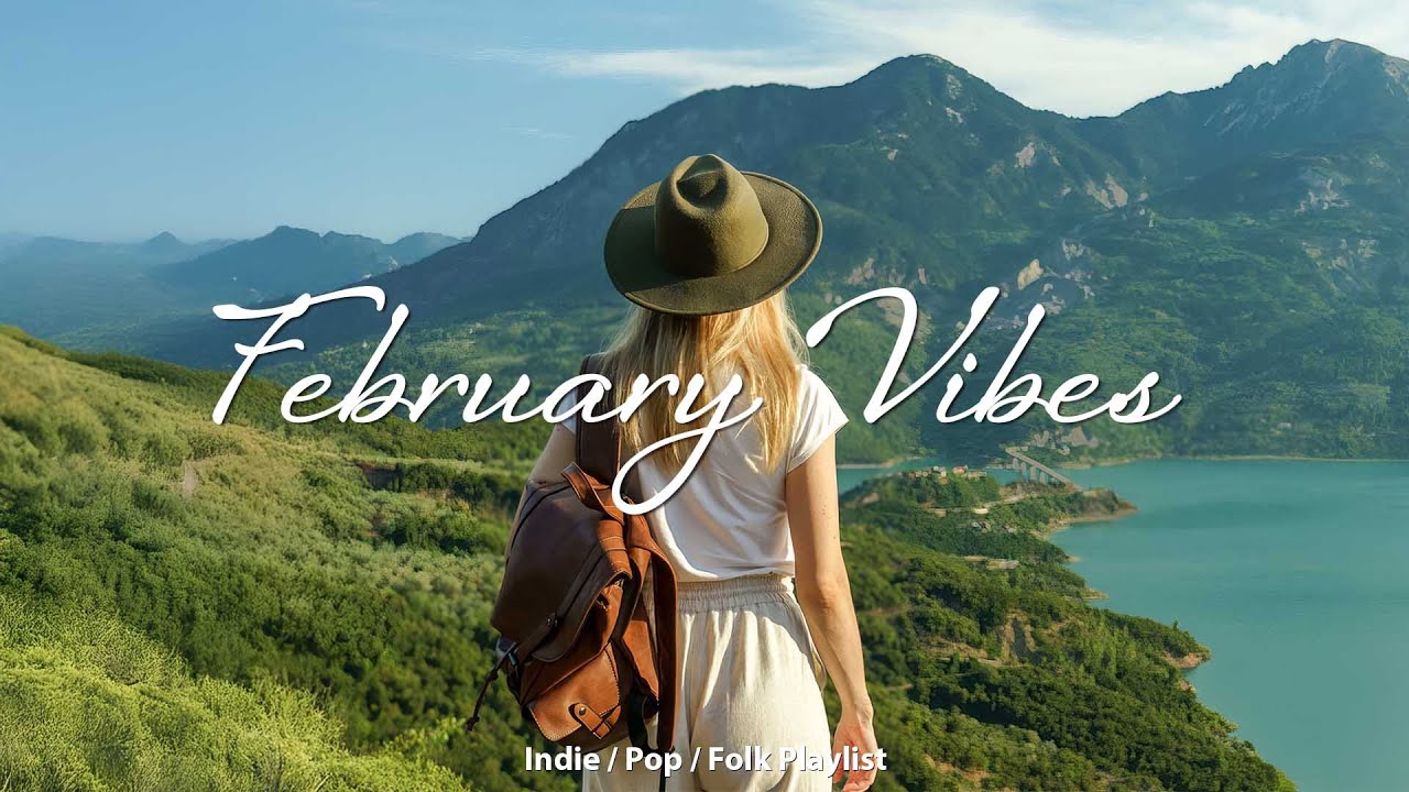 February Vibes | Songs that will help you enjoy February vibes | Indie ...