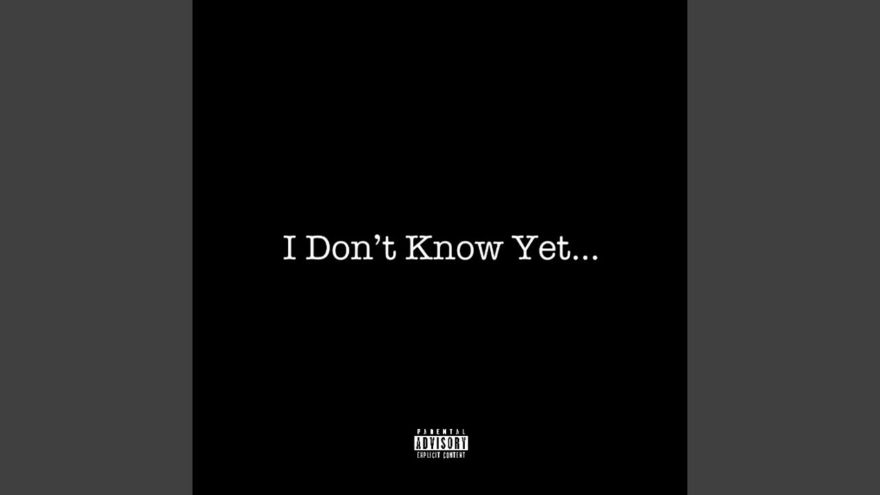 Not Sure Yet - YouTube