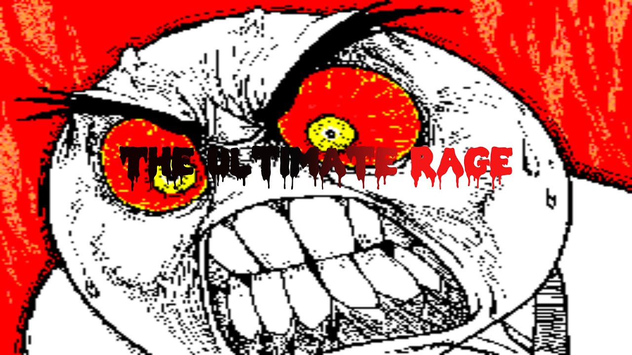 The Ultimate Rage!!!!!!!!! - YouTube