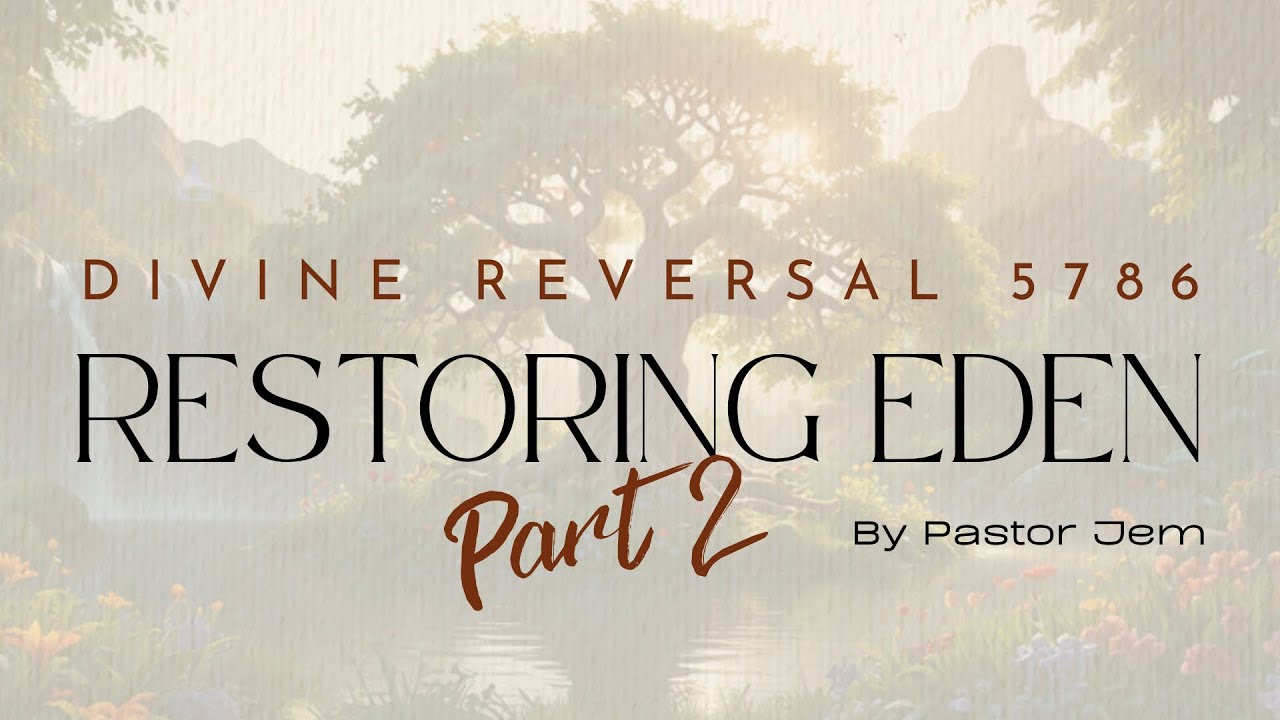 Divine Reversal: Restoring Eden 5786 Part 2 - YouTube