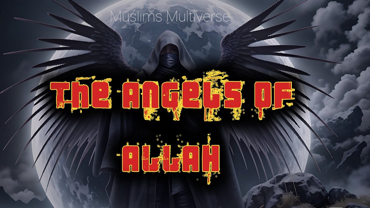 The Angels Of ALLAH - Most Powerful Angel - Muslims Multiverse - YouTube