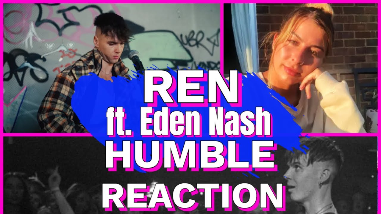 Ren - "Humble" (ft. Eden Nash) Reaction - YouTube