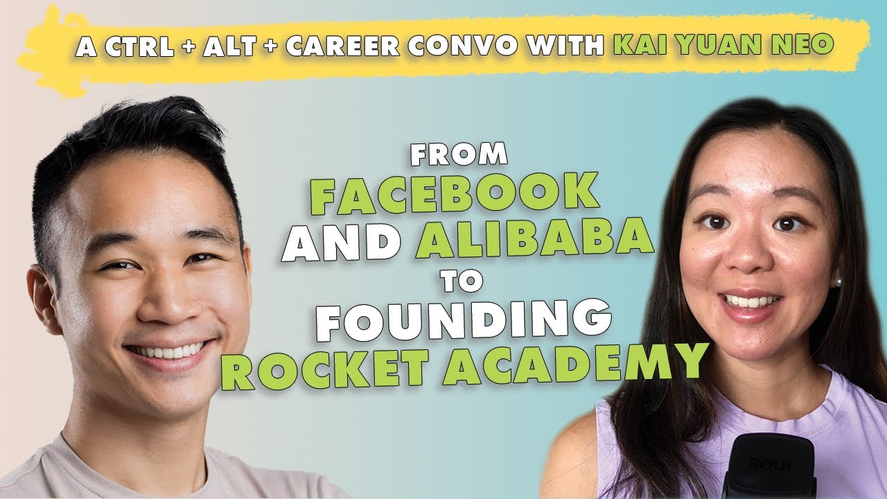 From Facebook and Alibaba to founding Rocket Academy with Kai Yuan Neo | Ctrl + Alt + Career Ep ...