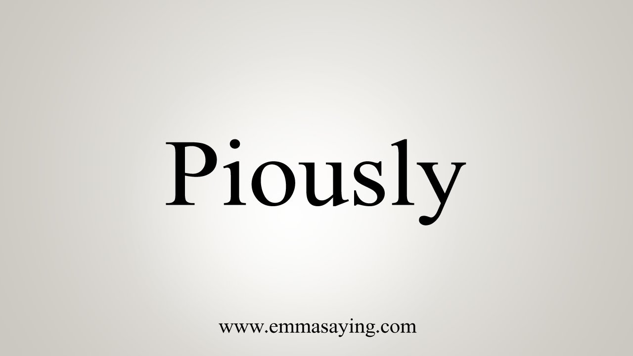 How To Say Piously - YouTube