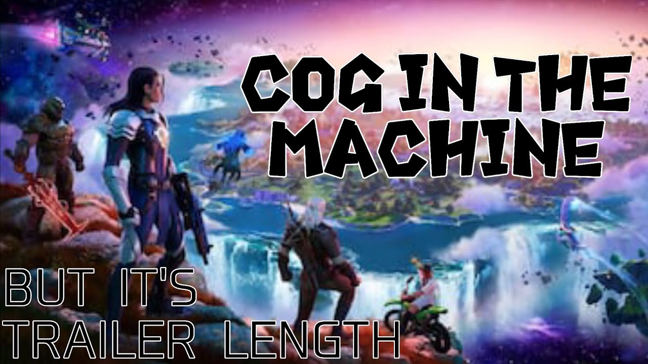 Cog In The Machine | By @ChewieCatt | But It's Trailer Length ...