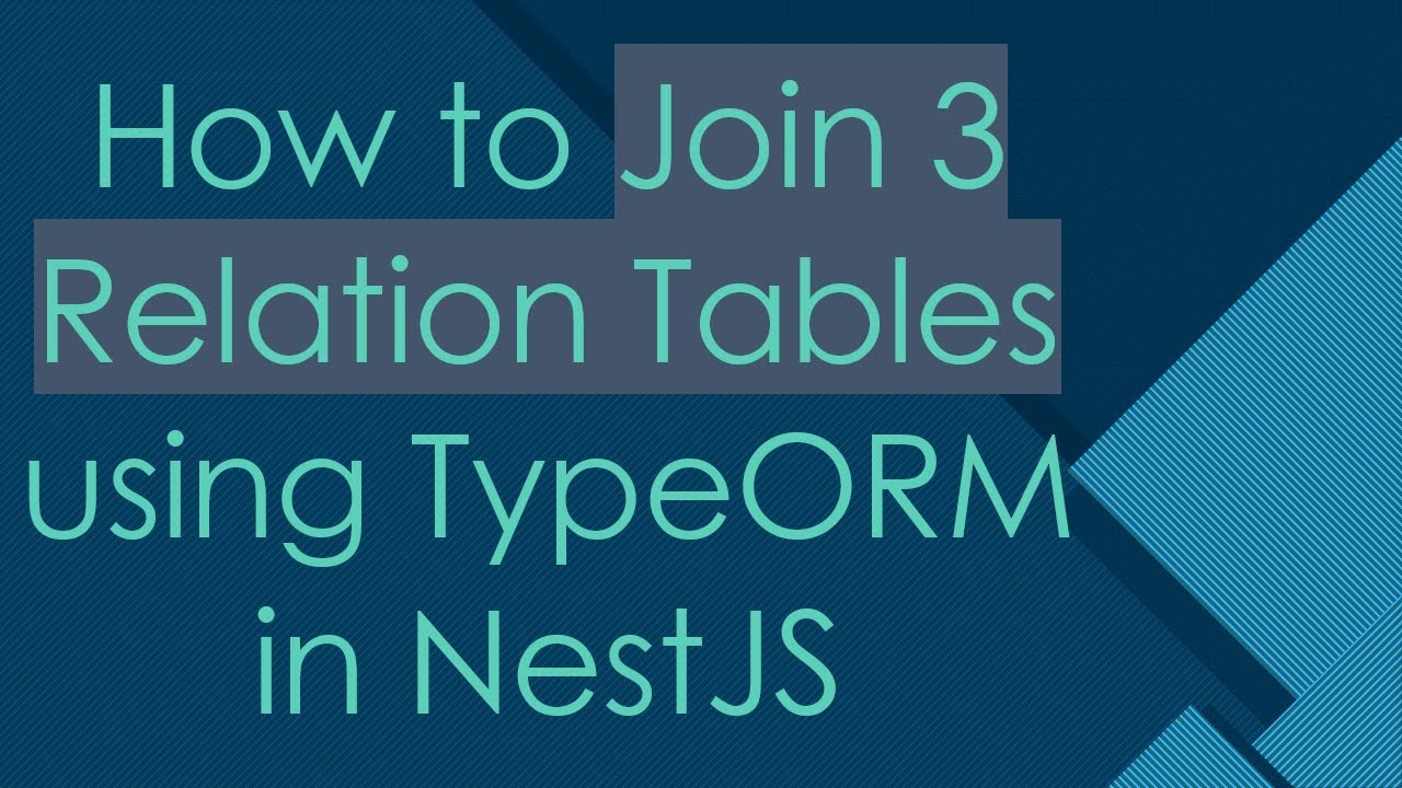 How To Join 3 Relation Tables Using Typeorm In Nestjs Youtube