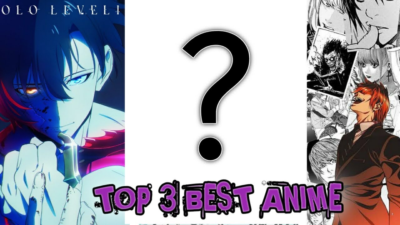 TOP 3 best anime ( in my)// opinion who is the best // and | what is ...