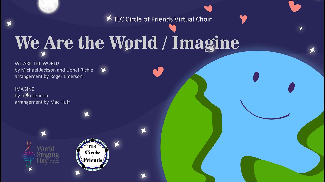 We Are the World/Imagine (TLC Circle of Friends Virtual Choir) for ...