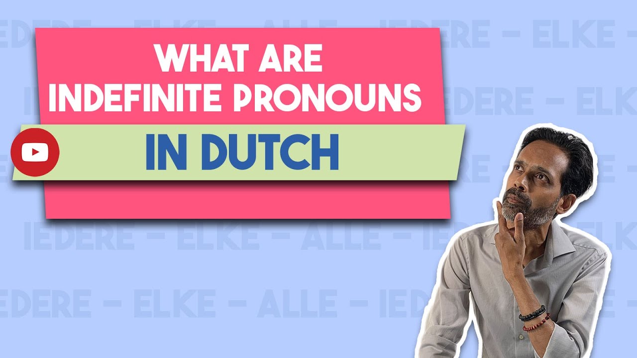 What are the Dutch Indefinite Pronouns? - YouTube