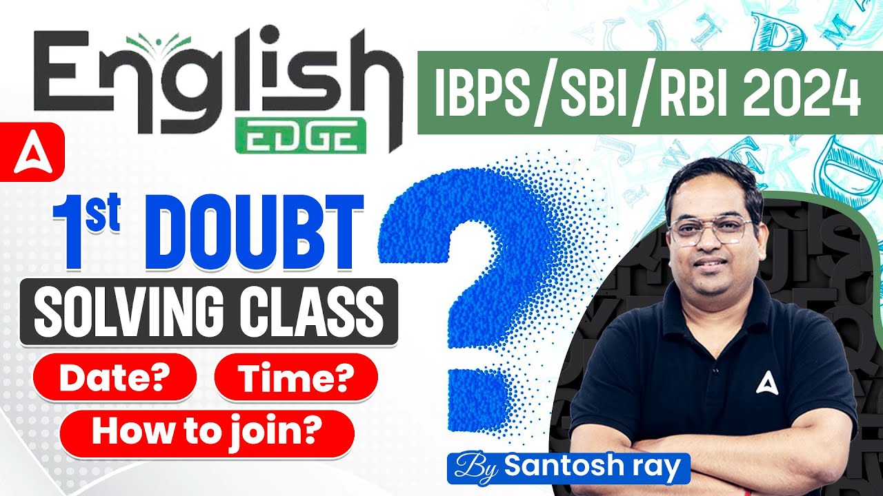 ENGLISH EDGE (IBPS/SBI/RBI 2024) 1st Doubt Solving Class | By Santosh ...