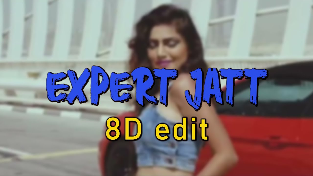 EXPERT JATT - 8d edit | Mista Baaz | Juke Dock - YouTube