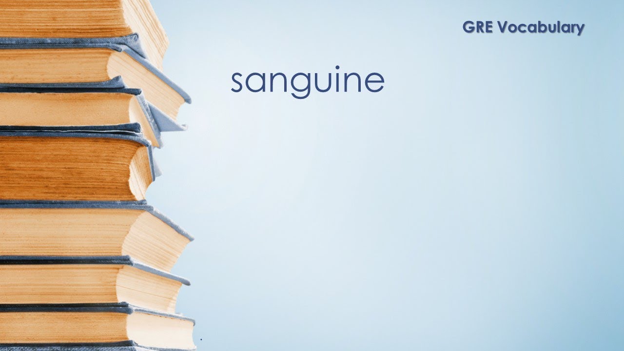 GRE Vocabulary - Sanguine - Definition \ Meaning - YouTube