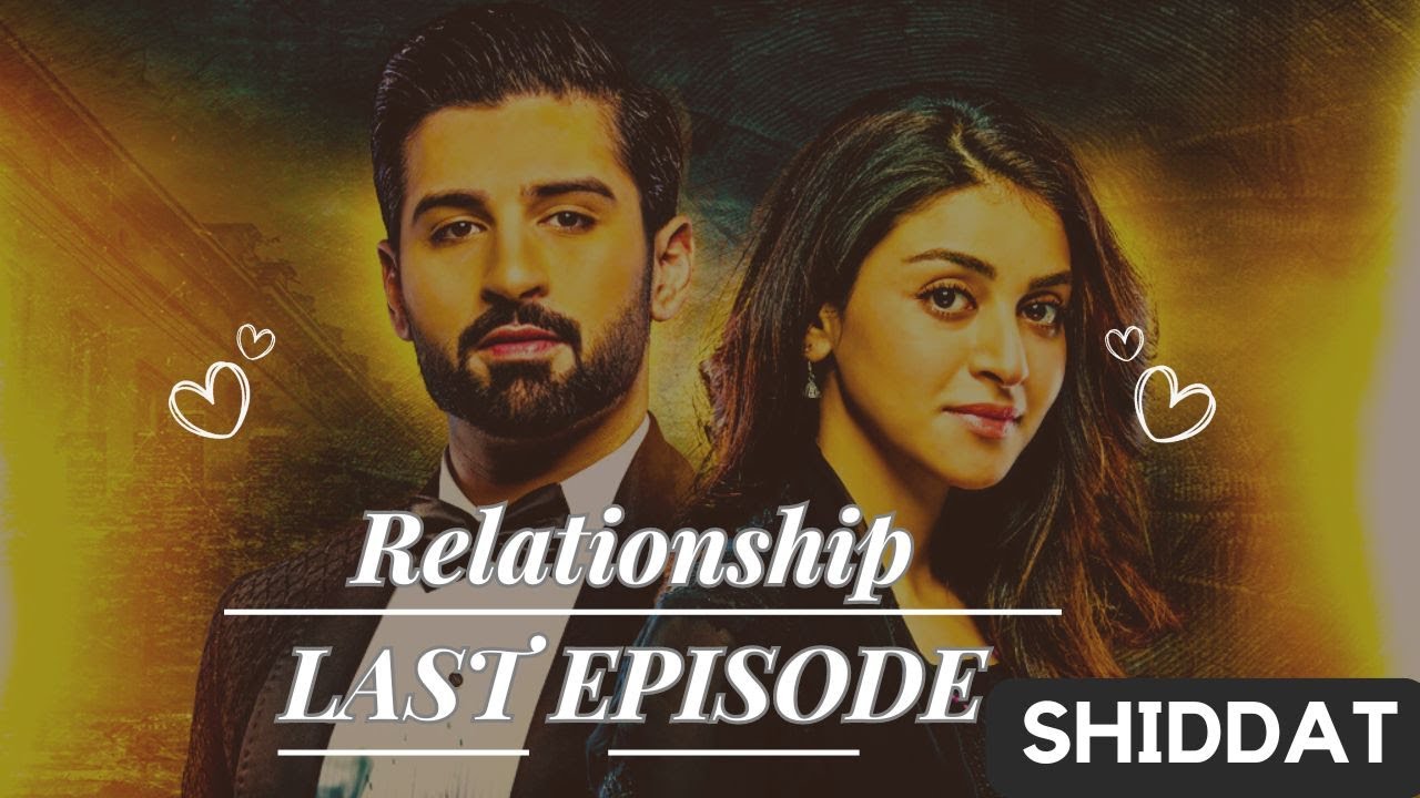 Shiddat Last Episode 54 | Relationship | Review | Promo | Story ...