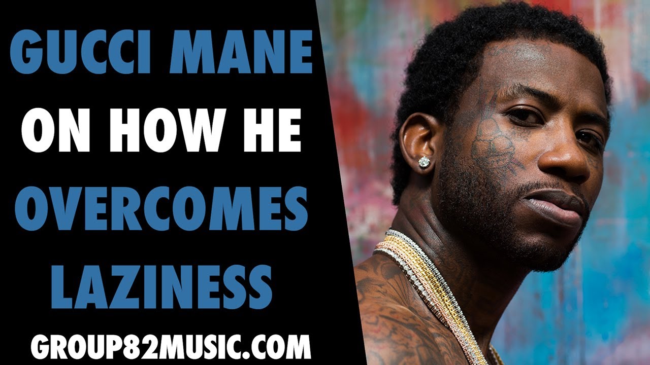 How Gucci Mane Overcomes Laziness - YouTube
