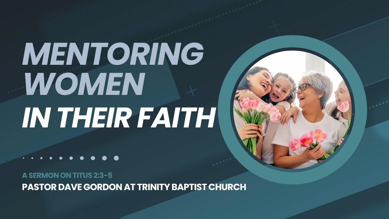 "Mentoring Women In Their Faith": A Sermon on Titus 2 - YouTube