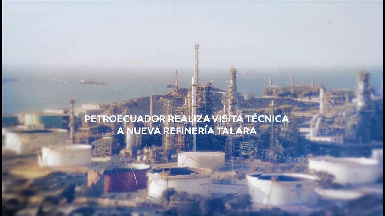 PETROECUADOR REALIZA VISITA TÉCNICA A NUEVA REFINERÍA TALARA - YouTube