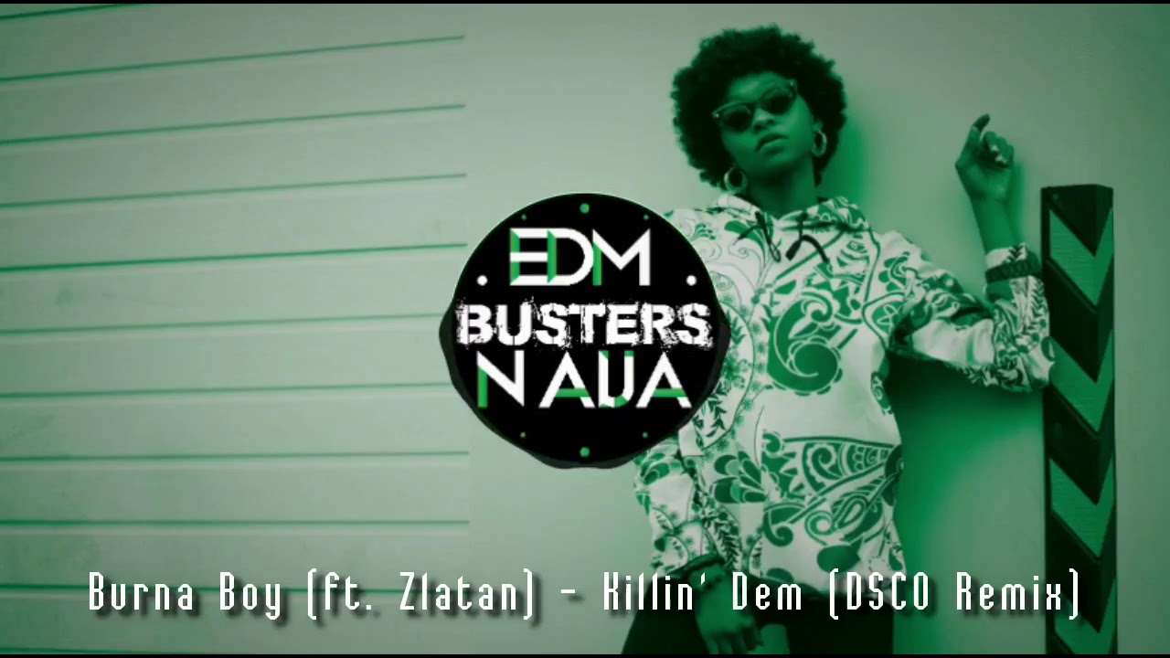 Burna Boy (ft. Zlatan) - Killin' Dem (DSCO Remix) - YouTube