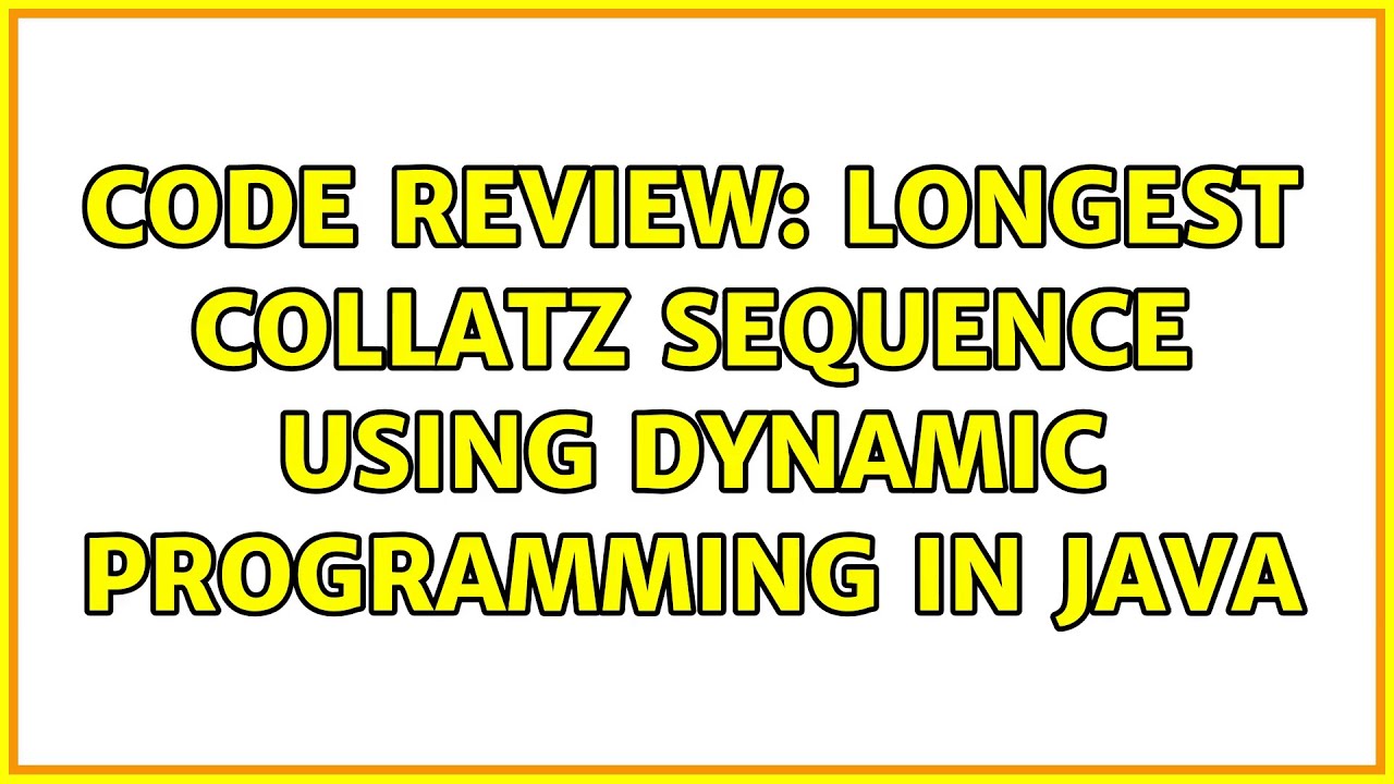 Code Review Longest Collatz Sequence Using Dynamic Programming In Java 2634
