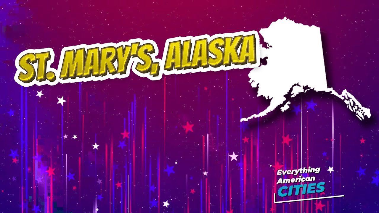 St Mary's, Alaska ⭐️🌎 AMERICAN CITIES 🌎⭐️ - YouTube