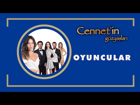 Cennet'in Gözyaşları dizisinin oyuncularının karakterleri ve imajları - Cennet'in Gözyaşları