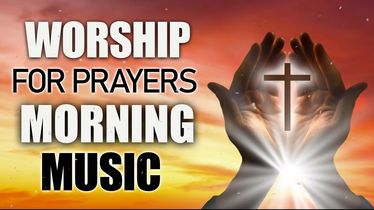 TOP 100 MORNING PRAISE AND WORSHIP SONGS - 2 HOURS NONSTOP CHRISTIAN ...