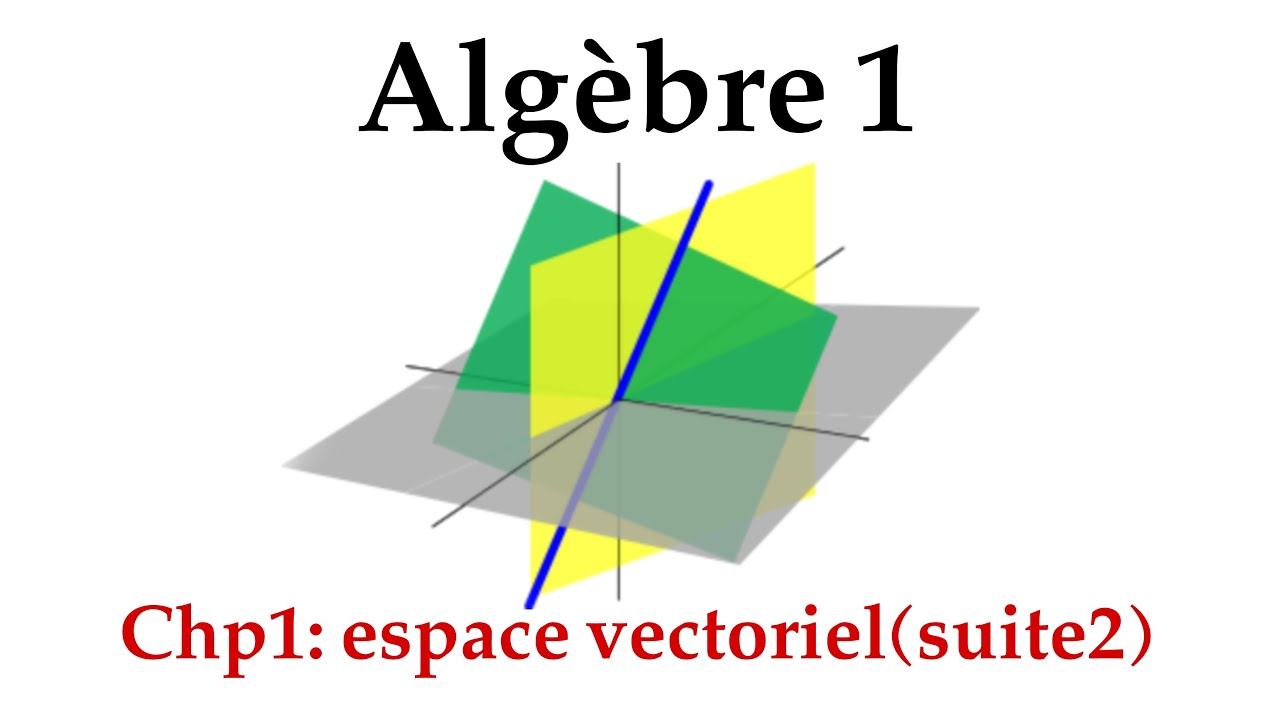 espace vectoriel : famille des vecteurs libre, famille génératrice ...