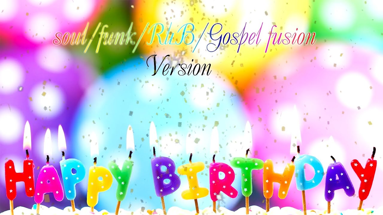 Happy Birthday Party ( soul / funk / R&B / Gospel fusion Version) |1 ...